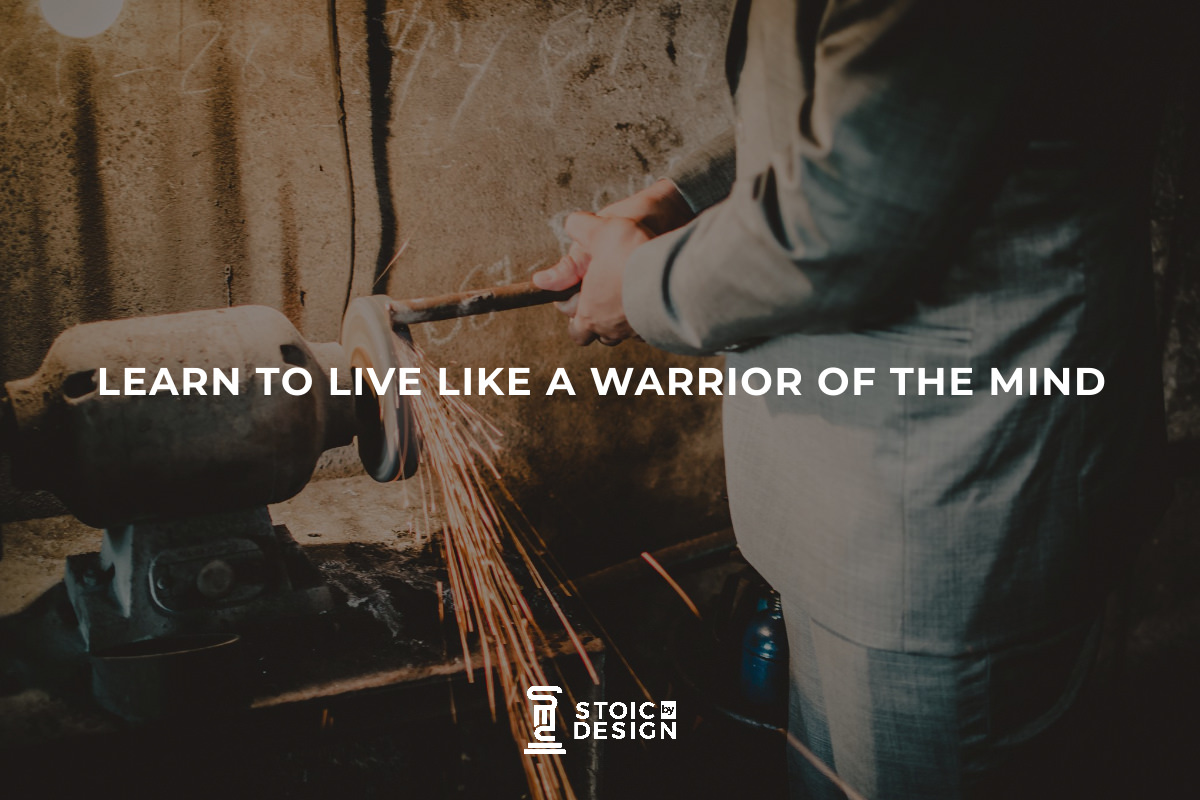 Learn to Live like a Warrior of the Mind - Stoic by design